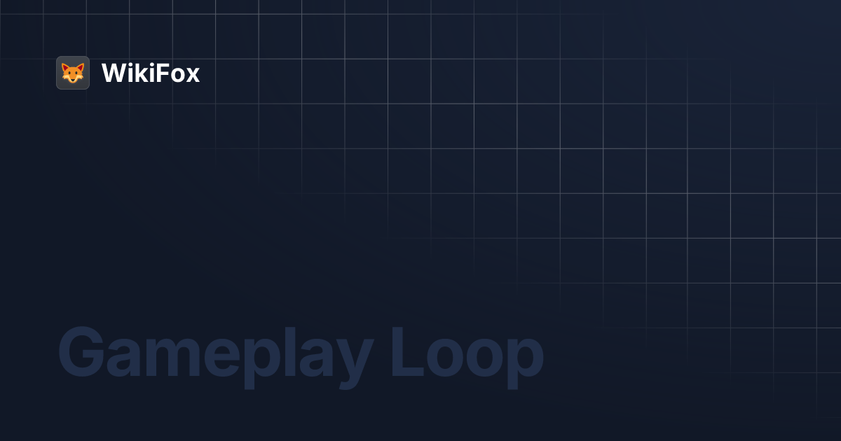 Gameplay Loop | WikiFox